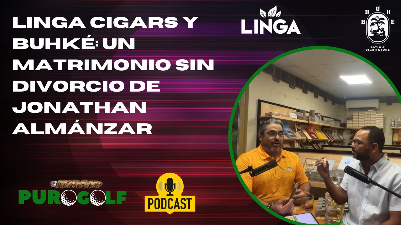 Puro Golf Podcast Ep. 8: Jonathan Almanzar. el creador de Linga Cigars ...